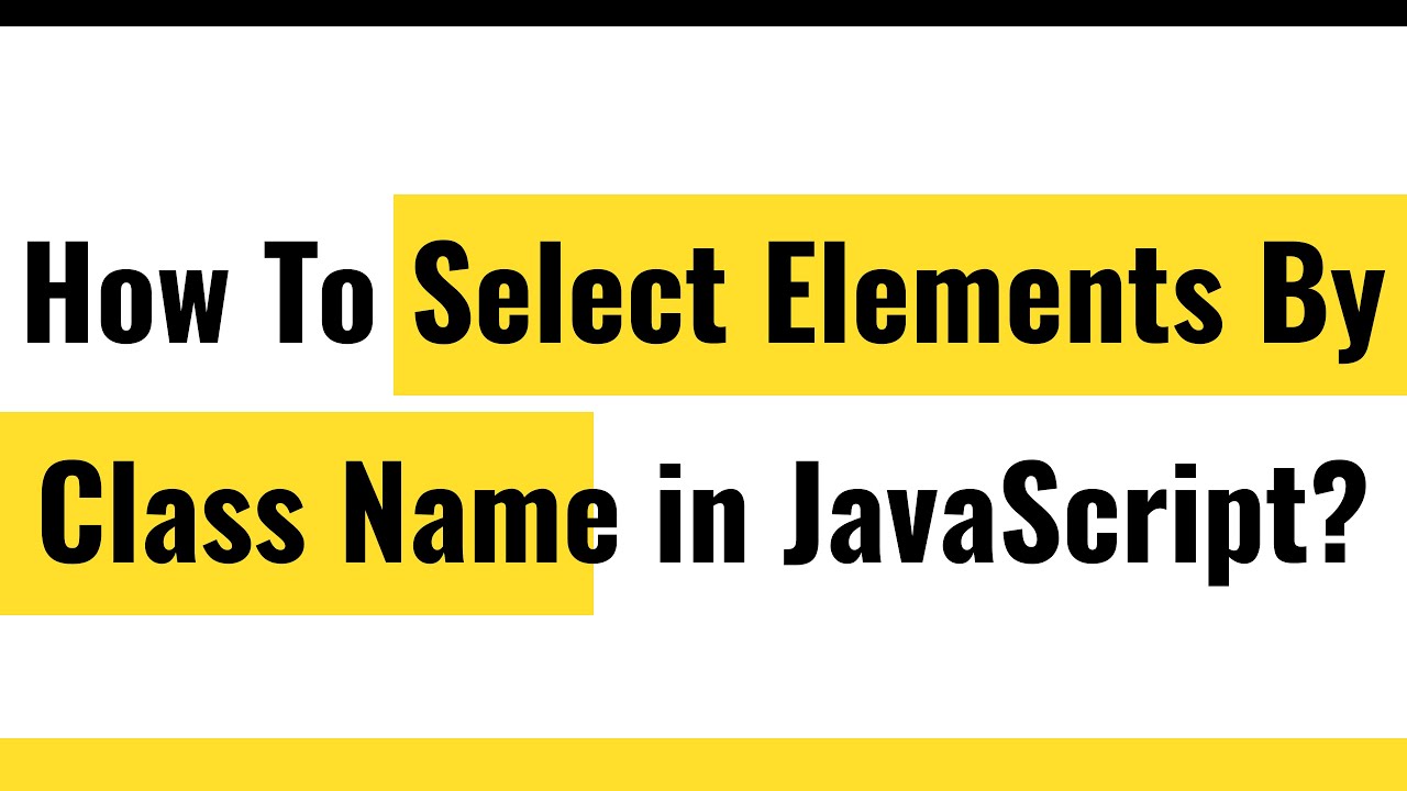 ✅ How To Select Elements By Class Name?
