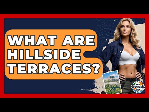 What Are Hillside Terraces? - The Geography Atlas
