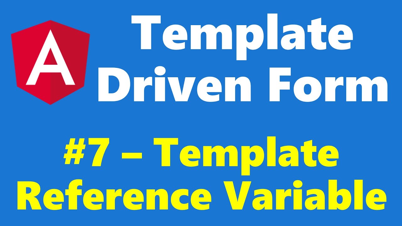 #12.7 - Template Reference Variable - Template Driven Form - Angular Series