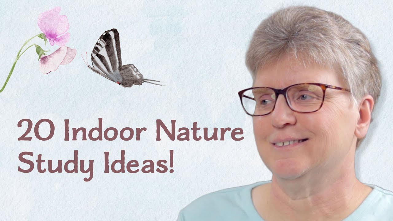 20 Ideas for Indoor Nature Study