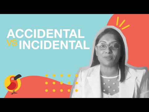 Accidental vs Incidental