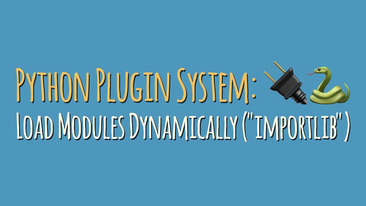 Python Plugin System: Load Modules Dynamically With 