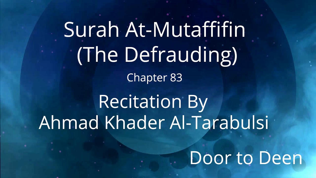 Surah At Mutaffifin The Defrauding Ahmad Khader Al Tarabulsi r Quran ...