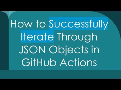 How to Successfully Iterate Through JSON Objects in GitHub Actions
