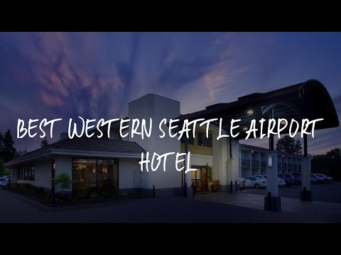 Best Western Seattle Airport Hotel Review - SeaTac , United States of America