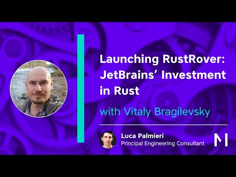Launching RustRover: JetBrains’ Investment in Rust - with Vitaly Bragilevsky