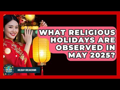 What Religious Holidays Are Observed in May 2025? | Holiday Breakdown