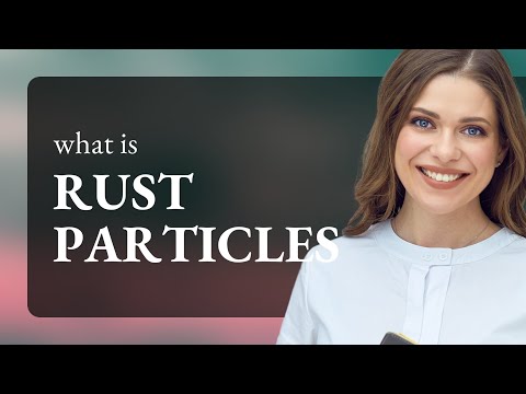 Understanding "Rust Particles" in English