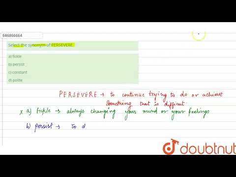 Select the synonym of PERSEVERE | CLASS 14 | SYNONYMS | ENGLISH | Doubtnut