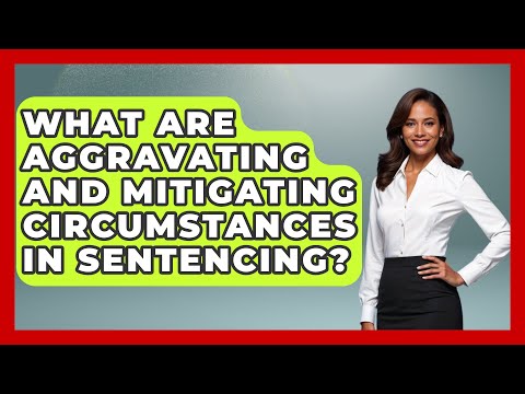 What Are Aggravating and Mitigating Circumstances in Sentencing? | Jail & Prison Insider