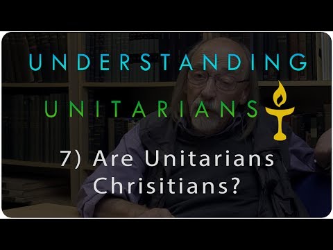 Understanding Unitarians: Are Unitarians Christians?