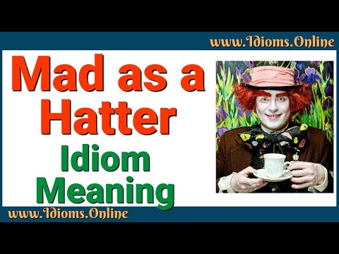 Mad as a Hatter Meaning | Idiom Examples and Full Origin
