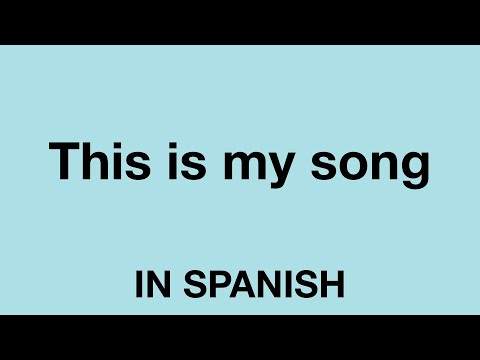 How To Say (This is my song) In Spanish
