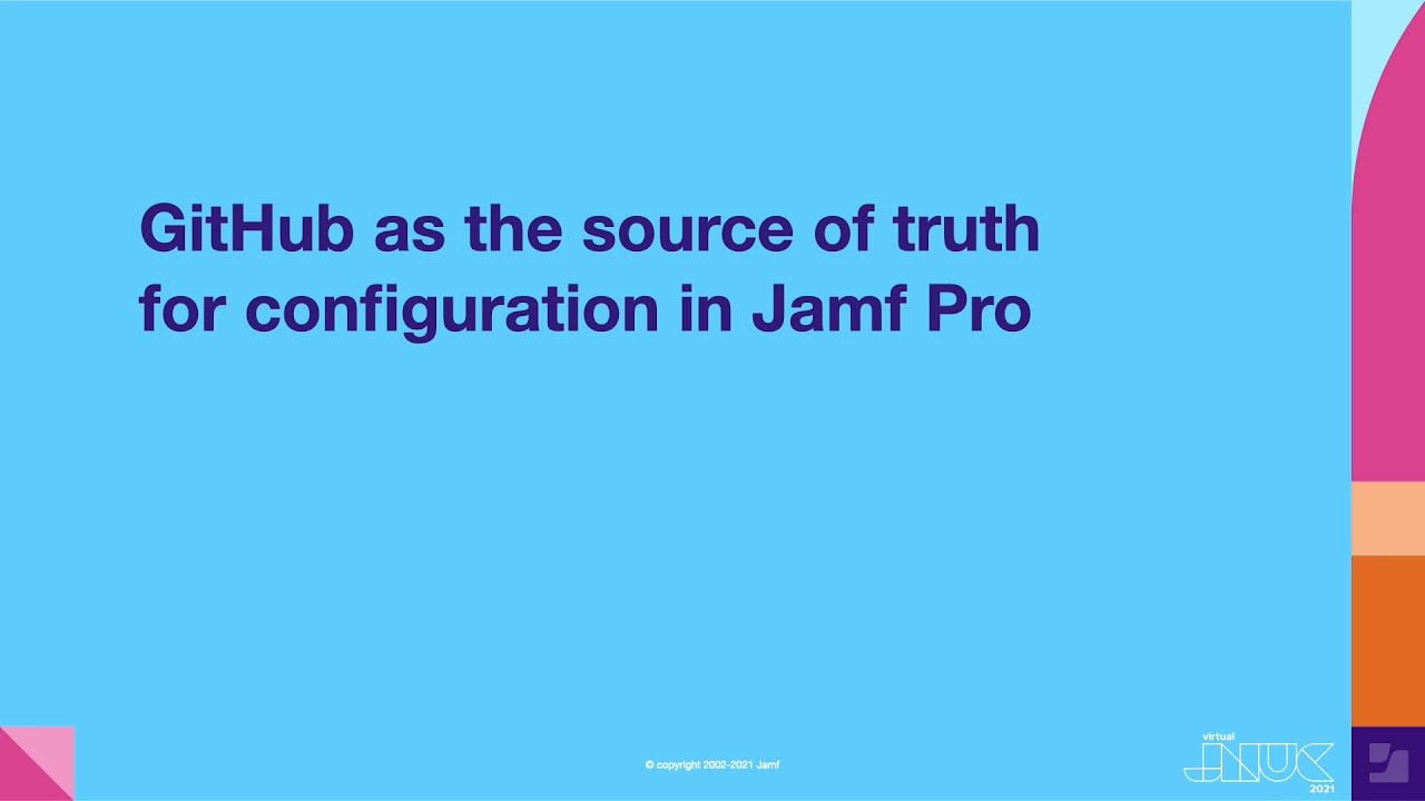 GitHub as the source of truth for configuration in Jamf Pro | JNUC 2021