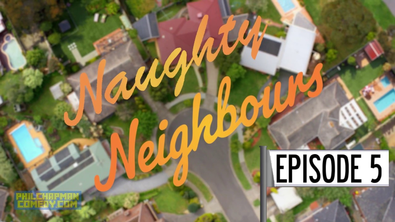 Naughty Neighbours Episode 5
