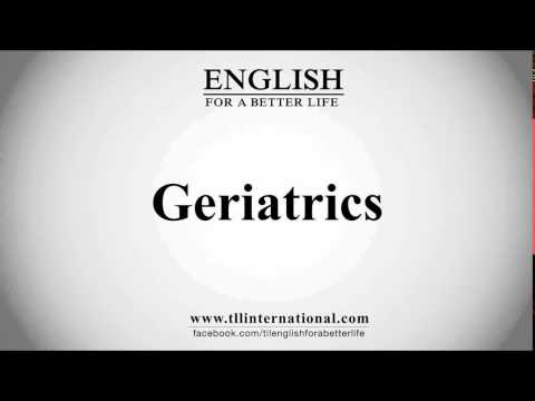 How to Pronounce Geriatrics
