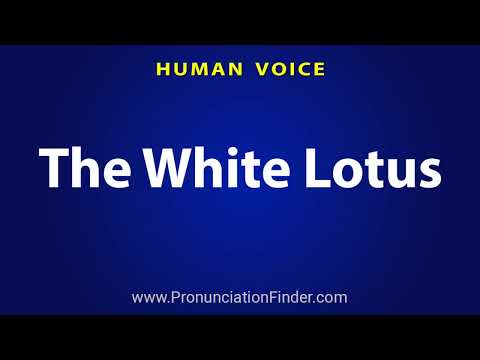 How To Pronounce The White Lotus