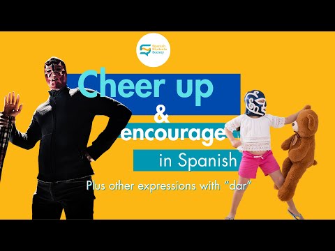 Dale and darle to cheer up and encourage in Spanish plus other expressions with the verb dar.