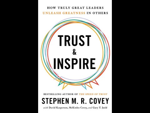 Trust & Inspire: How Truly Great Leaders Unleash Greatness in Others