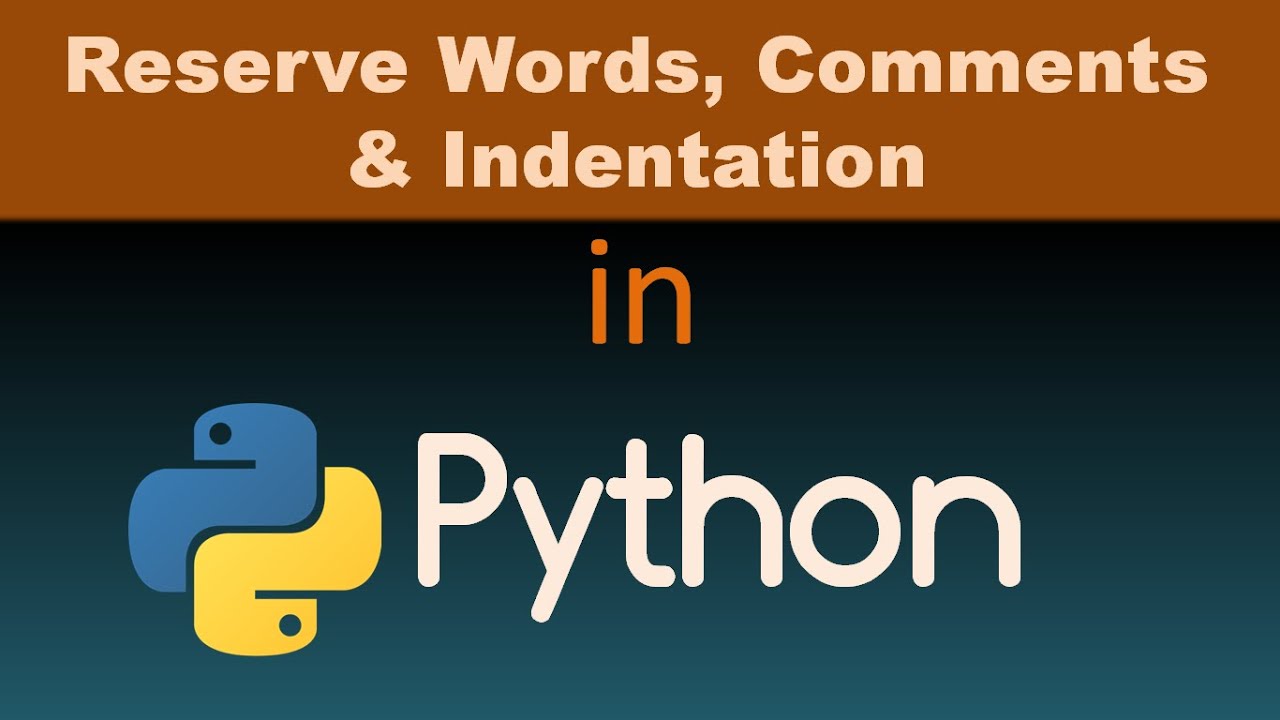 Reserved Word, Comments and Indentation in Python