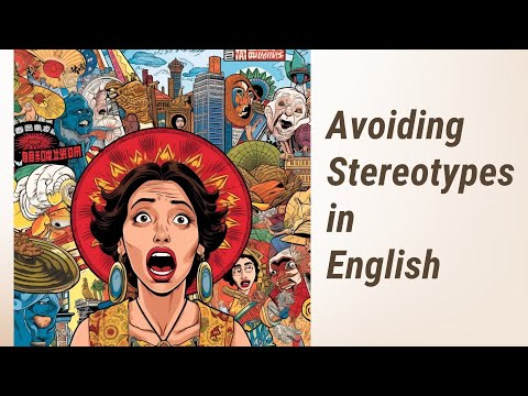 Breaking Down Barriers: Avoiding Stereotypes and Prejudice in English
