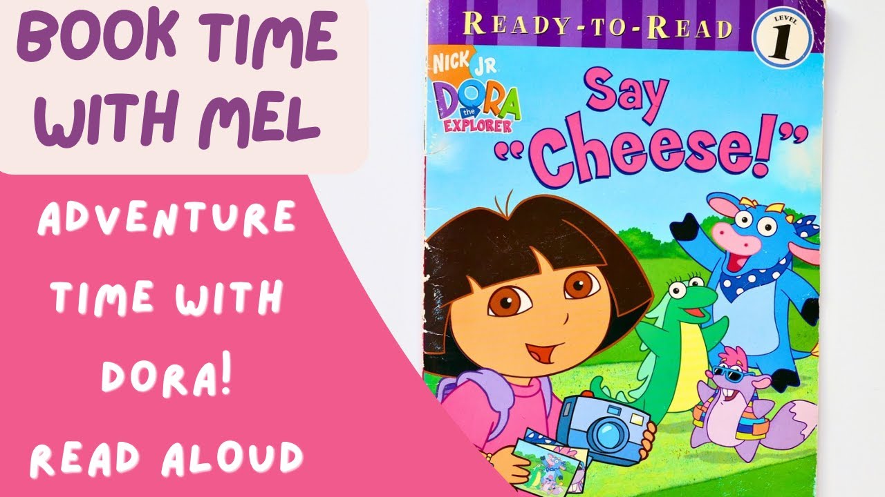 Dora The Explorer - Say Cheese! Level 1 - Ready to Read ~Read Aloud