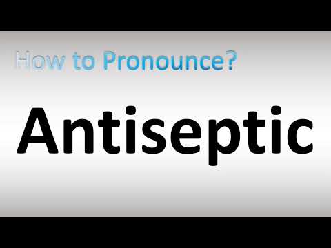 How to Pronounce Antiseptic