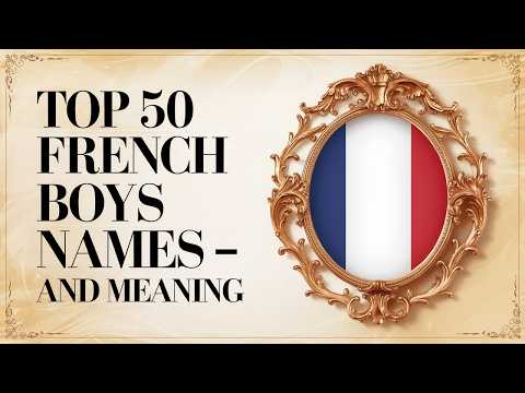 Top 50 French Boys' Names – Uncommon, Elegant, and Rare Names You’ll Love!