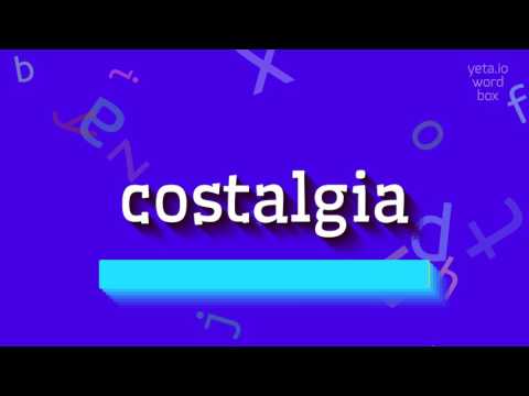 HOW TO SAY COSTALGIA?
