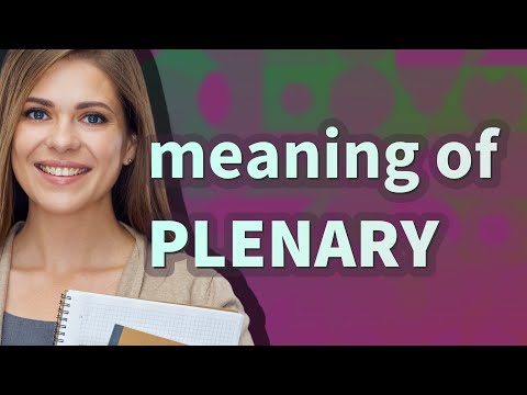 Plenary | meaning of Plenary