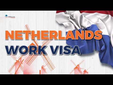 Netherland Work visa, types, requiremetns, & application process.
