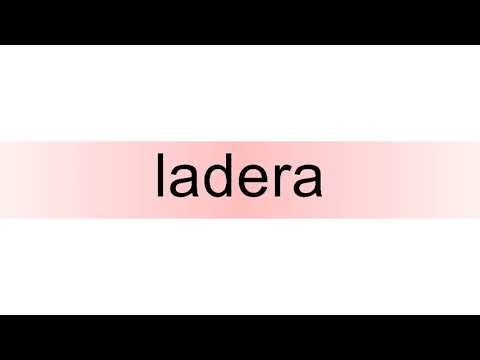 How to pronounce ladera