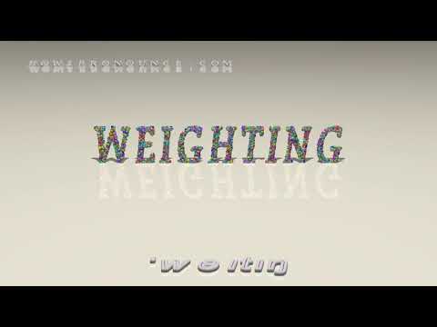 weighting - pronunciation + Examples in sentences and phrases