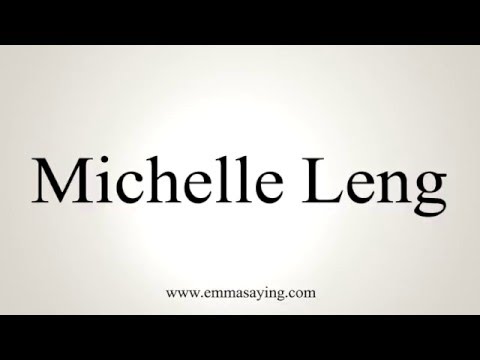 How to Pronounce Michelle Leng