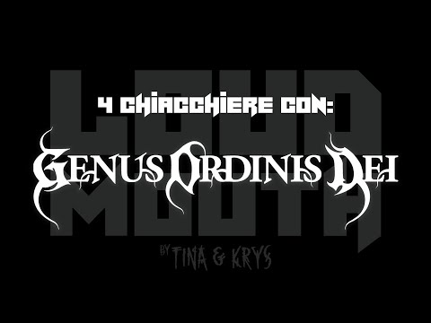 LOUD MOUTH - 4 CHIACCHIERE CON: NICK K (GENUS ORDINIS DEI)