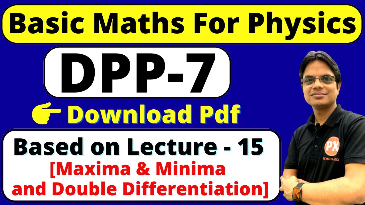 DPP - 07 | Class 11 Physics Ch-0 : Basic Mathematics for Physics Lec - 15 | Boards/ NEET/ JEE