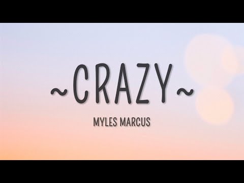 Myles Marcus - Crazy (Lyrics) #AzLyrics