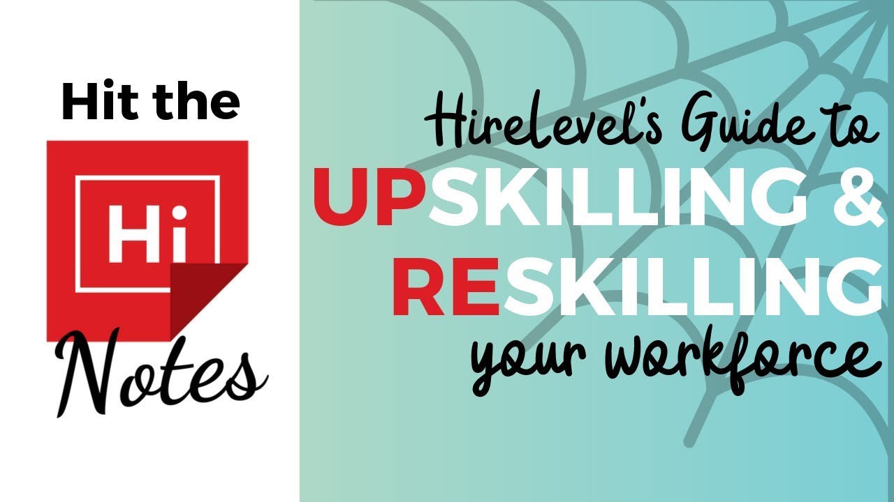 HireLevel's Guide to Upskilling & Reskilling Your Workforce