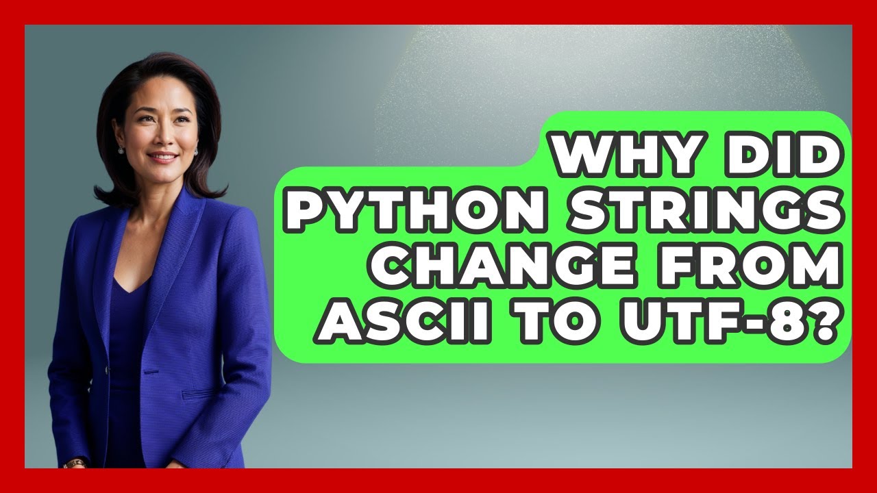 Why Did Python Strings Change From ASCII To UTF-8? - Python Code School