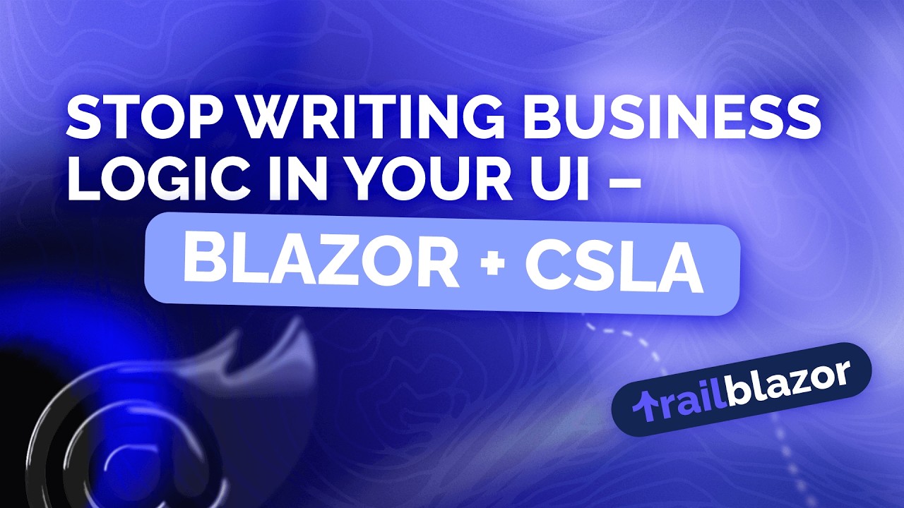 Building Enterprise Blazor Apps Using CSLA .NET