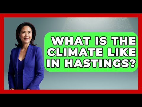 What Is The Climate Like In Hastings? - United Kingdom Explorers