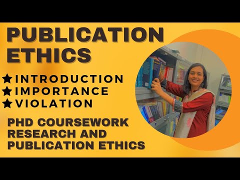 Publication Ethics-Introduction and Importance,Violation of Publication ethics,Phd Coursework