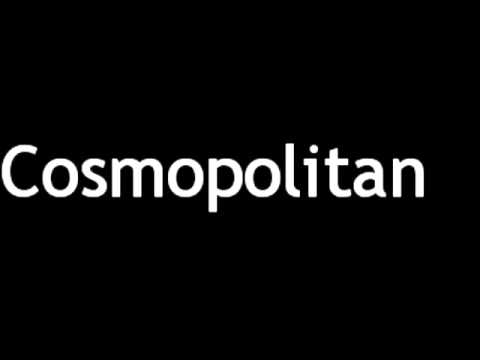 How to Pronounce Cosmopolitan