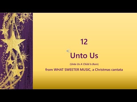 Unto Us - What Sweeter Music, a Christmas cantata (Lyric Video)
