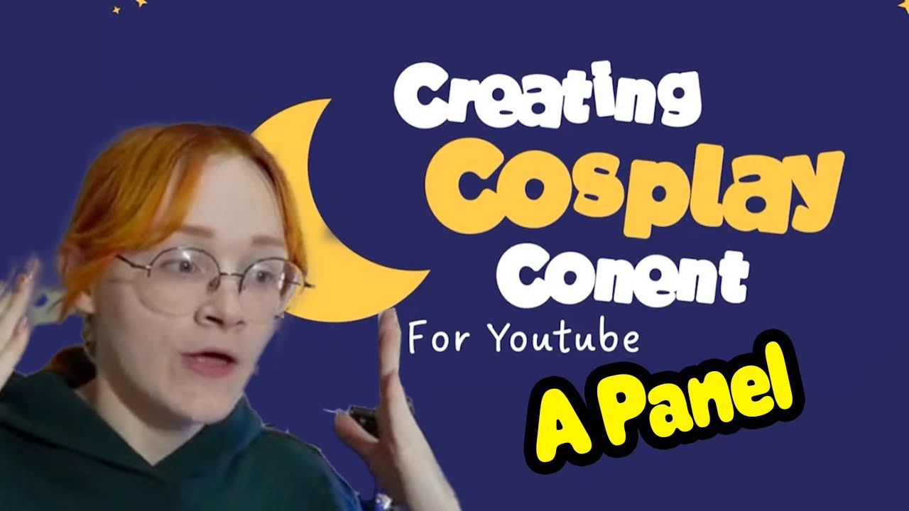 Creating Cosplay Content Panel Stream Version