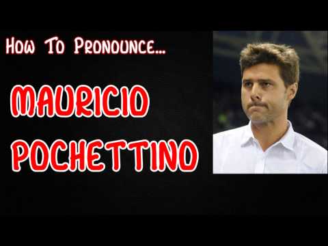 How to Pronounce Mauricio Pochettino