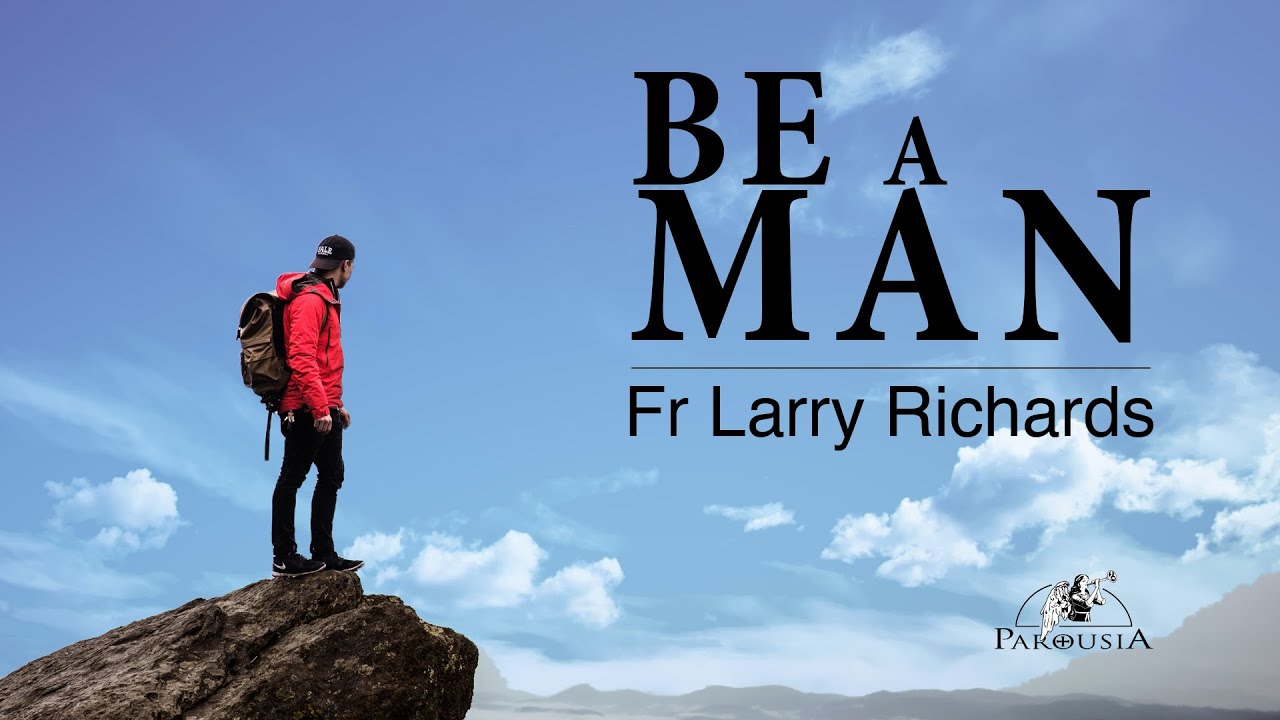 Be A Man | Fr Larry Richards