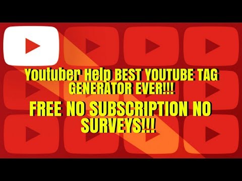 Youtuber Help BEST YOUTUBE TAG GENERATOR EVER!!! FREE NO SUBSCRIPTION NO SURVEYS!!!