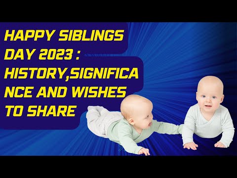 Happy Siblings Day 2023 : History Significance And Wishes To Share