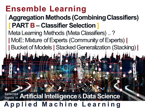 Ensemble Learning Aggregation Methods PART B Classifier Selection ...